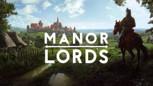 Manor Lords стратегия, строимся... HD 60FPS