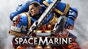 Прохождение Warhammer 40,000 Space Marine 2 2024 + Операции Онлайн