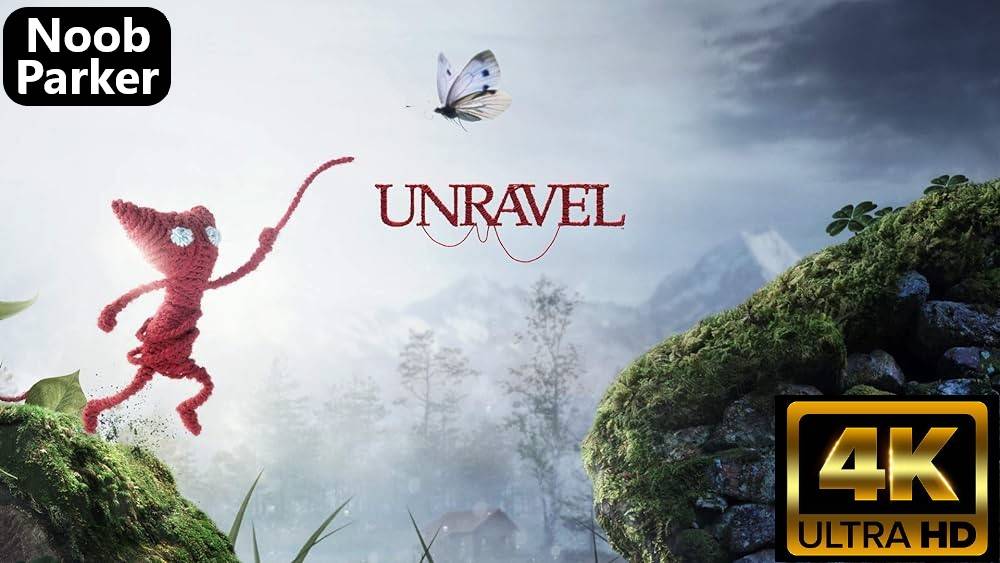 UNRAVEL прохождение 4K