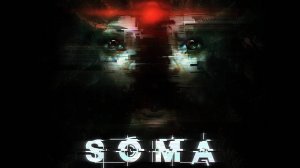 Прохождение SOMA