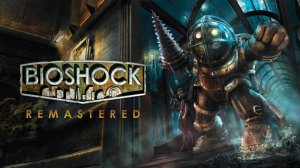 Прохождение Bioshock Remastered