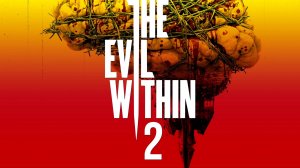 The Evil Within 2 («Зло внутри»)