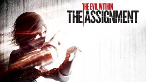 The Evil Within: The Assignment &amp; The Consequence