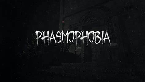 Phasmophobia