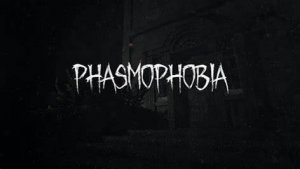 Phasmophobia