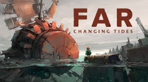 FAR: Changing Tides | Первое прохождение | Замечательное путешествие на корабле | Okomotive