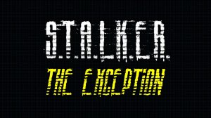 S.T.A.L.K.E.R. The Exception