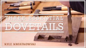 Three Essential Dovetails