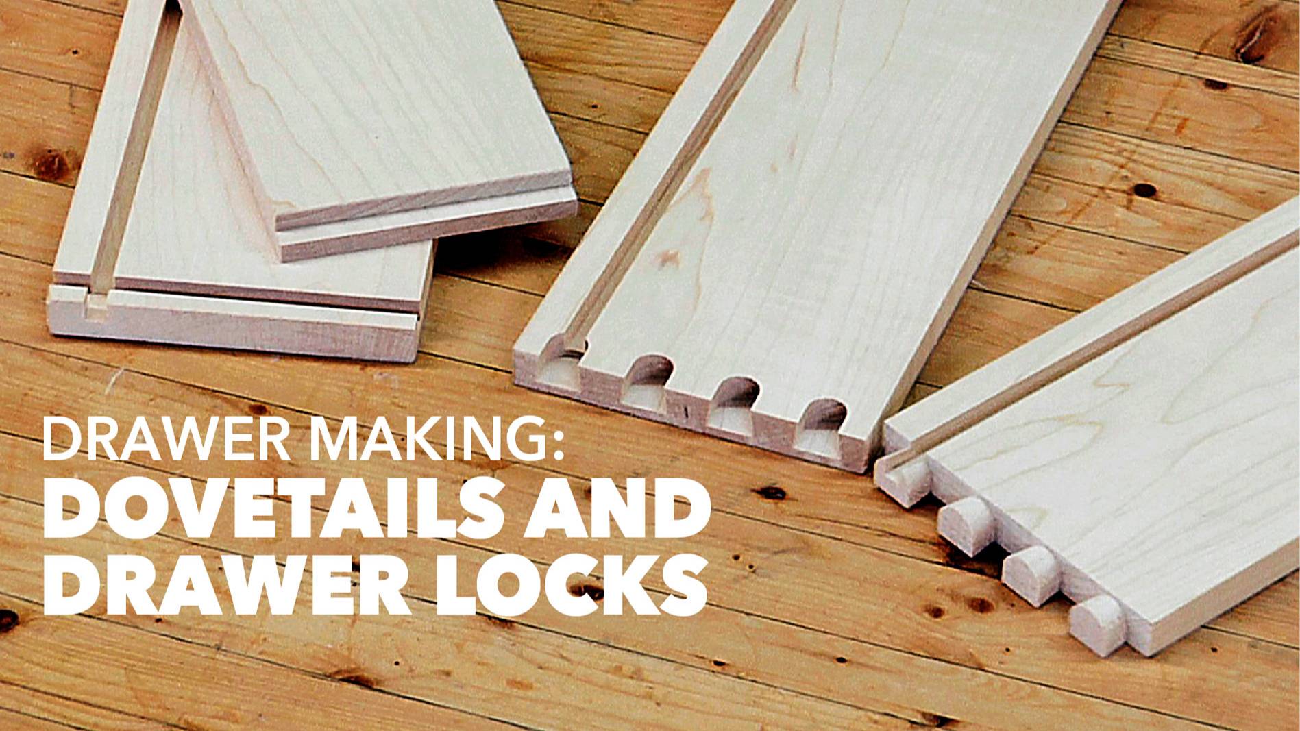 Drawer Making - Dovetails &amp; Drawer Locks