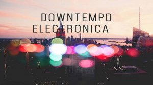 Downtempo-Electronica