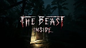 The Beast Inside Прохождение