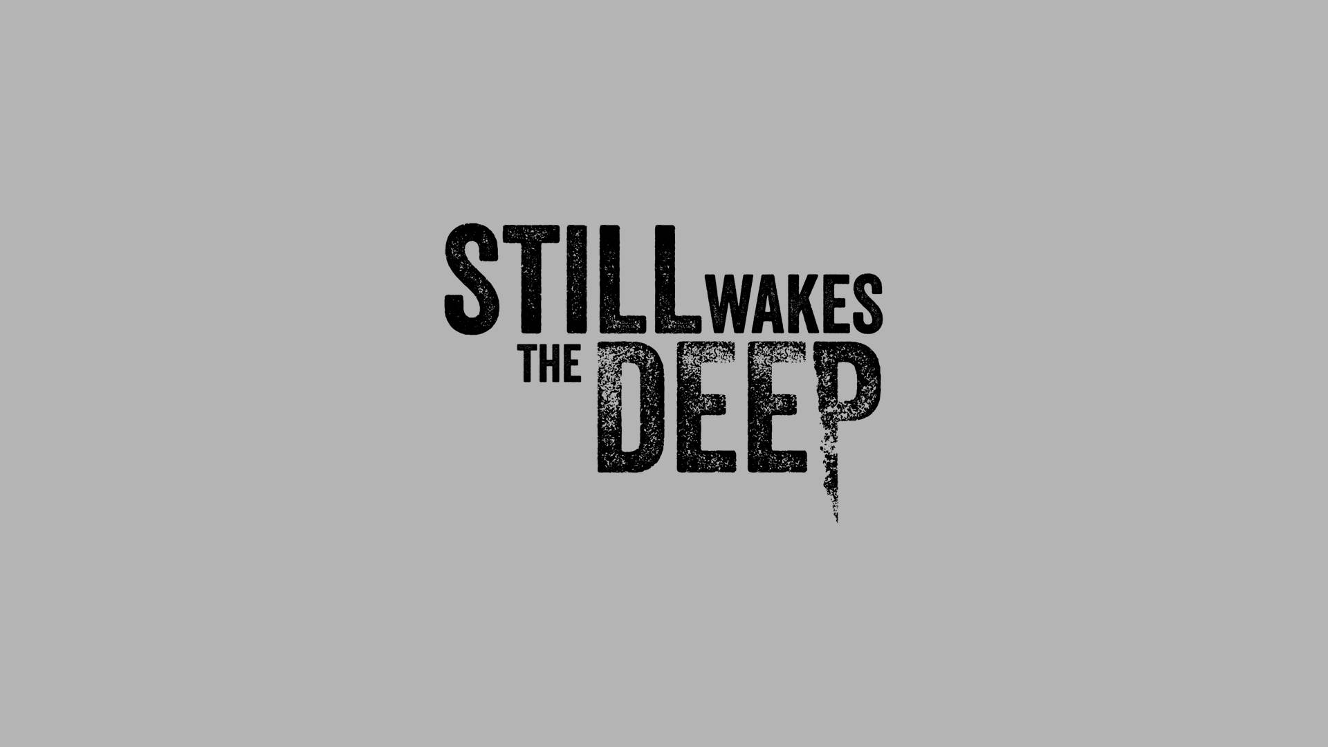 Still Wakes the Deep