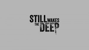 Still Wakes the Deep