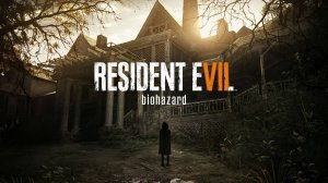 Resident Evil 7: Biohazard