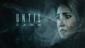 Until Dawn # Прохождение на русском