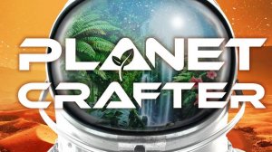 Planet Crafter| Планет крафтер