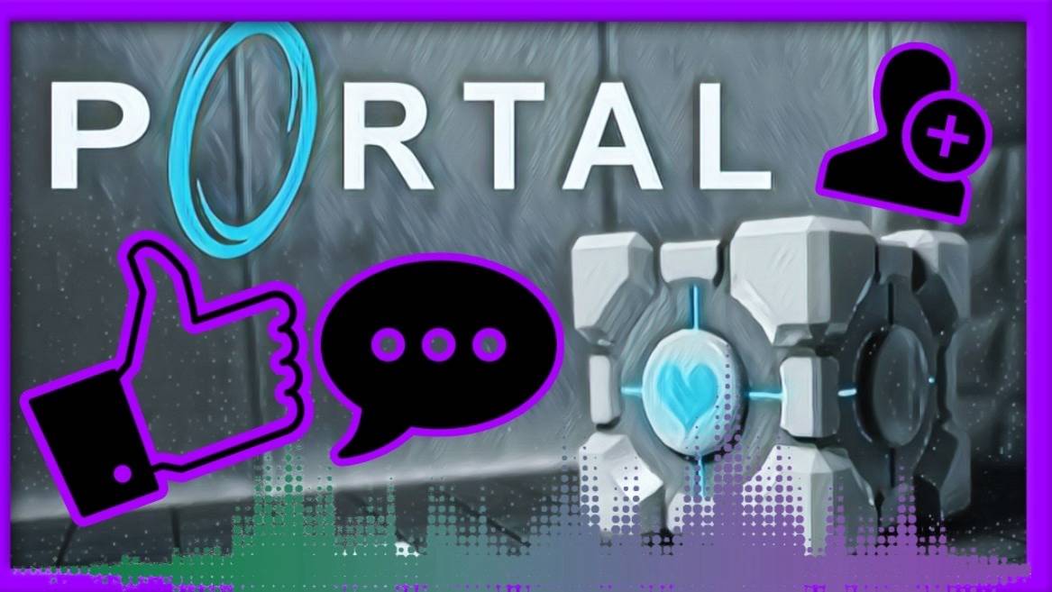 Portal + Portal 2.