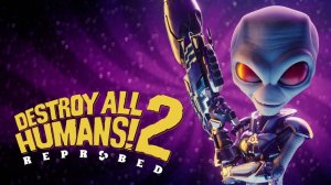 Destroy All Humans 2: Reprobed