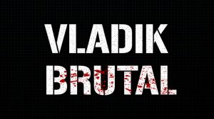 Vladik Brutal