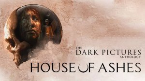 The Dark Pictures Anthology. House of Ashes