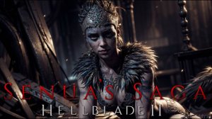 Прохождение Senua`s Saga:Hellblade 2(4K).