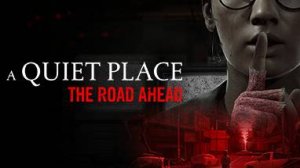 A Quiet Place: The Road Ahead