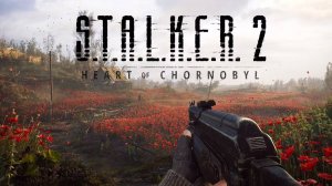 S.T.A.L.K.E.R. 2 Heart of Chornobyl