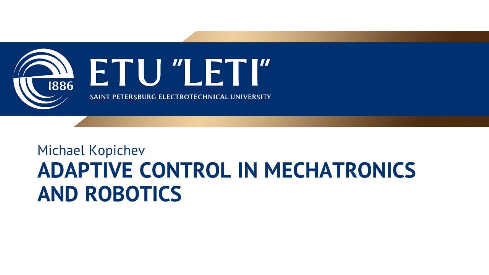 Adaptive control in mechatronics and robotics (ACiMaR)