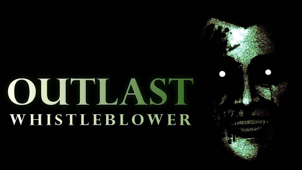 Outlast Whistleblower