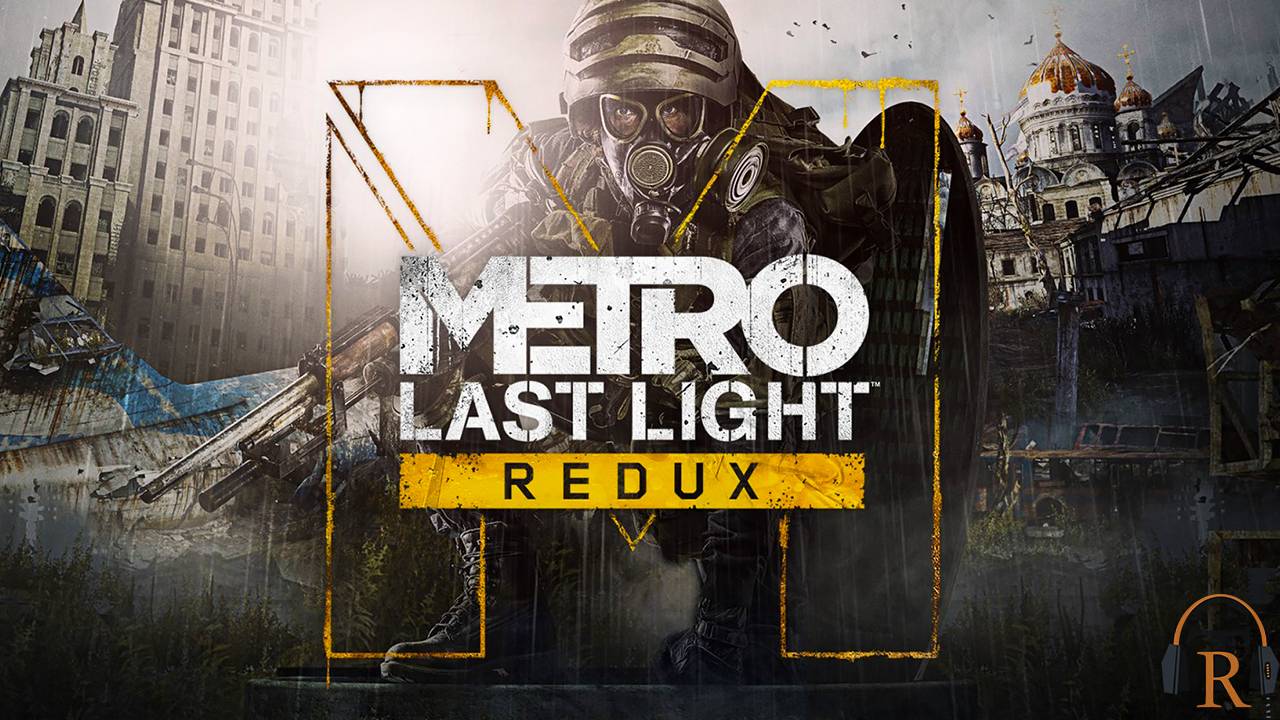 Metro: Last Light — Прохождение