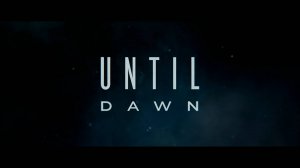 Until Dawn (Дожить до рассвета) - Игрофильм