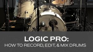 Groove3 Logic Pro: How to Record, Edit and Mix Drums