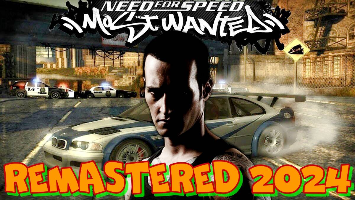 Need for Speed Most Wanted 2024 REMASTERED.