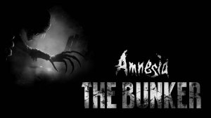 amnesia the bunker прохождение