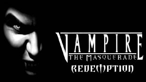 vampire the masquerade redemption прохождение