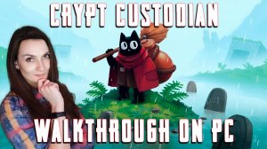 Crypt Custodian (прохождение игры на ПК)