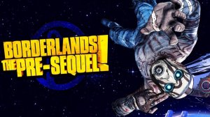 Borderlands The Pre-Sequel прохождение