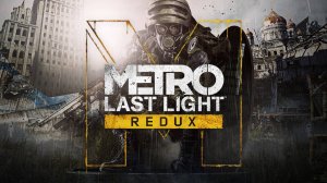 Metro (2) Last Light Redux