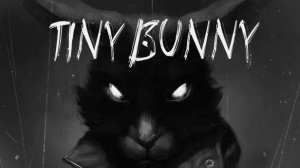 Tiny Bunny / ЗАЙЧИК