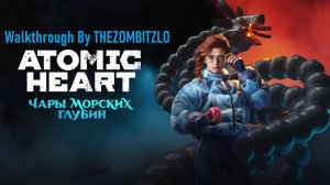 Atomic Heart: Enchantment Under the Sea (с англ. — Атомное сердце: Чары Морских Глубин)