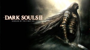 Dark Souls II: Scholar of the First Sin