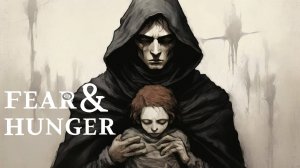 Fear &amp; Hunger / Страх и голод