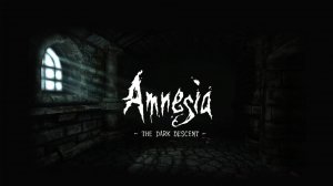 Amnesia: The Dark Descent | Амнезия. Призрак прошлого