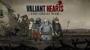 Valiant Hearts. The Great War