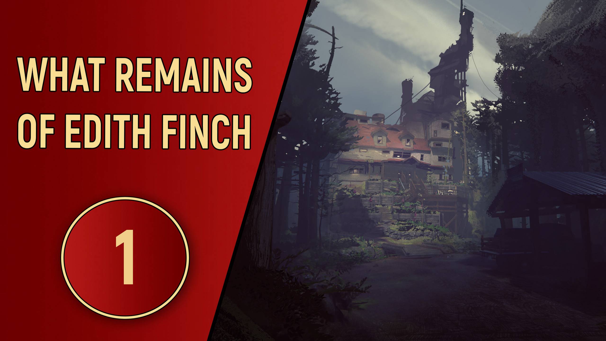 WHAT REMAINS OF EDITH FINCH