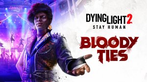 Dying Light 2: Stay Human, DLC - Bloody Ties (2022)