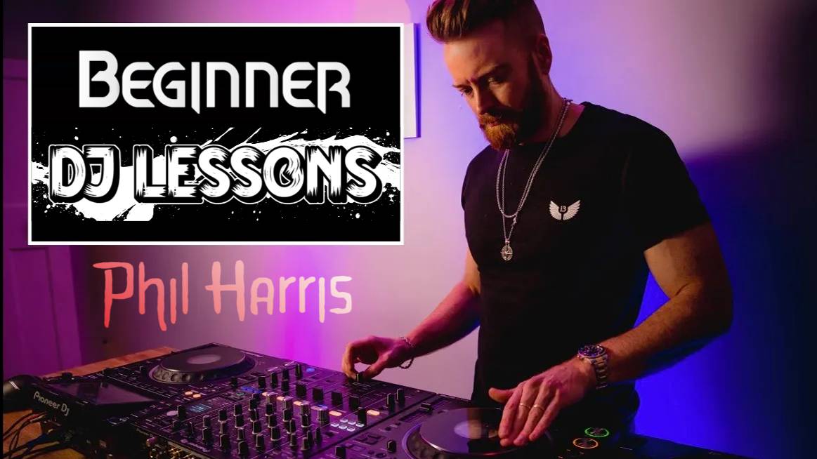 Beginner DJ Lessons with Phil Harris