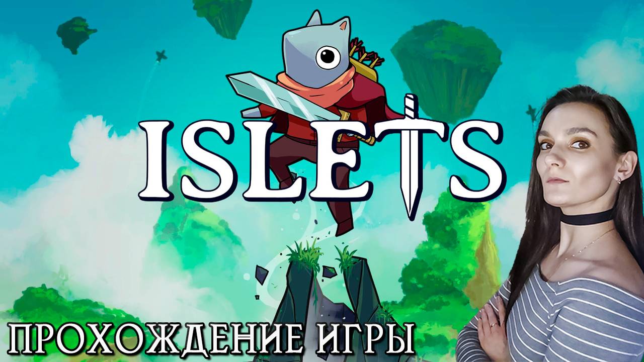 ISLETS (прохождение игры на ПК)