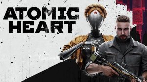 Atomic Heart (полное прохождение игры)