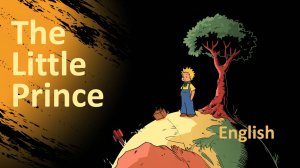 УЧИМ АНГЛИЙСКИЙ | The Little Prince Рассказ на английском с переводом и объяснениями